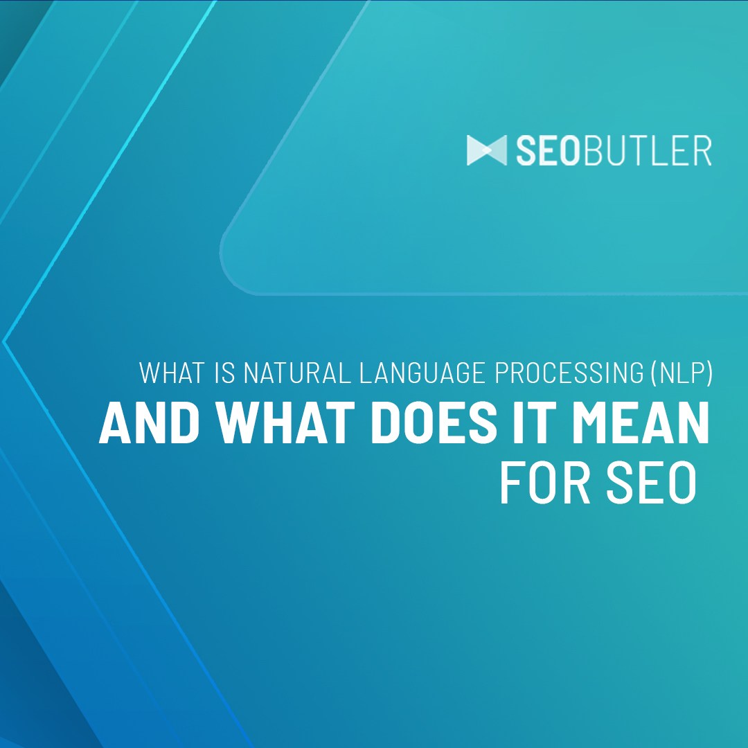 What Is Natural Language Processing (NLP) and What Does It Mean for SEO ...